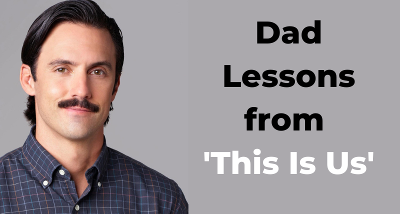 Dad from 'This Is Us': 5 Things Dads Can Learn from Jack Pearson