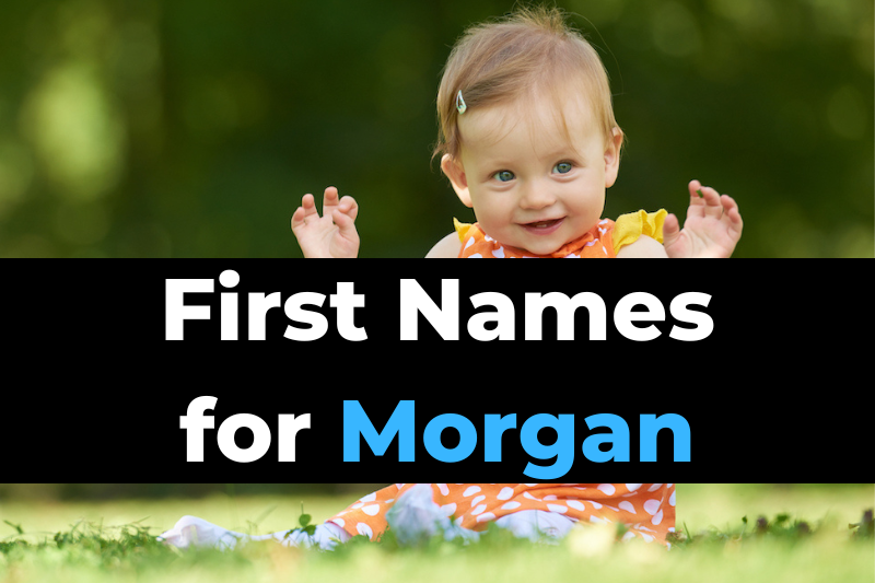 50 Boy And Girl First Names That Go With The Last Name Morgan 50-boy-and-girl-first-names-that-go-with-the-last-name-morgan